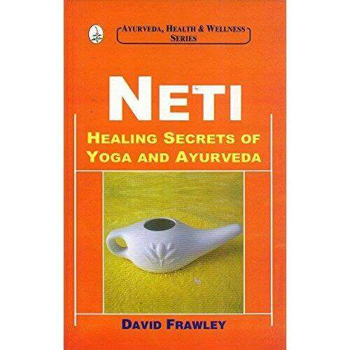 Neti: Healing Secrets of Yoga and Ayurveda Book